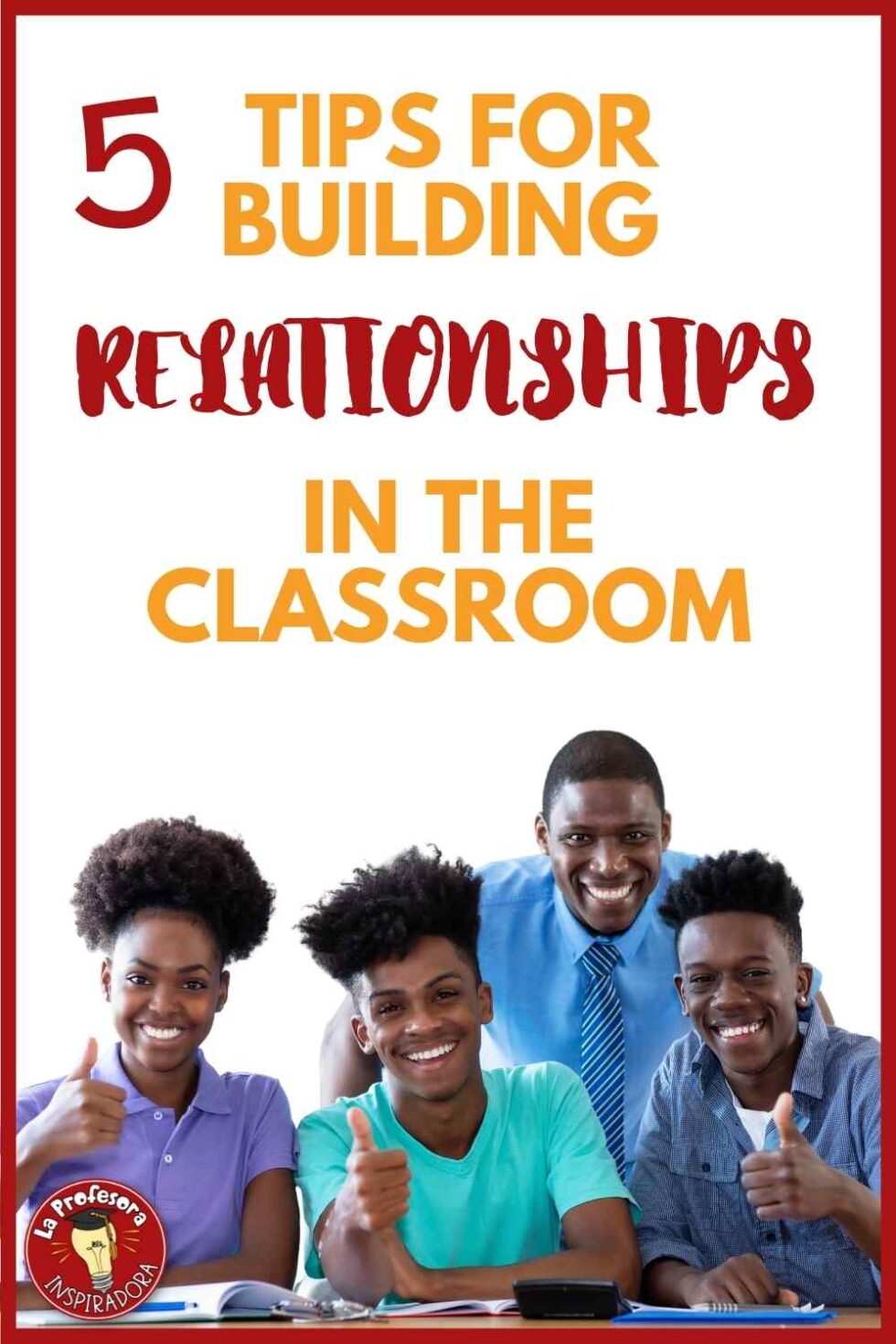 Five Ways To Develop Relationships in Your Classroom